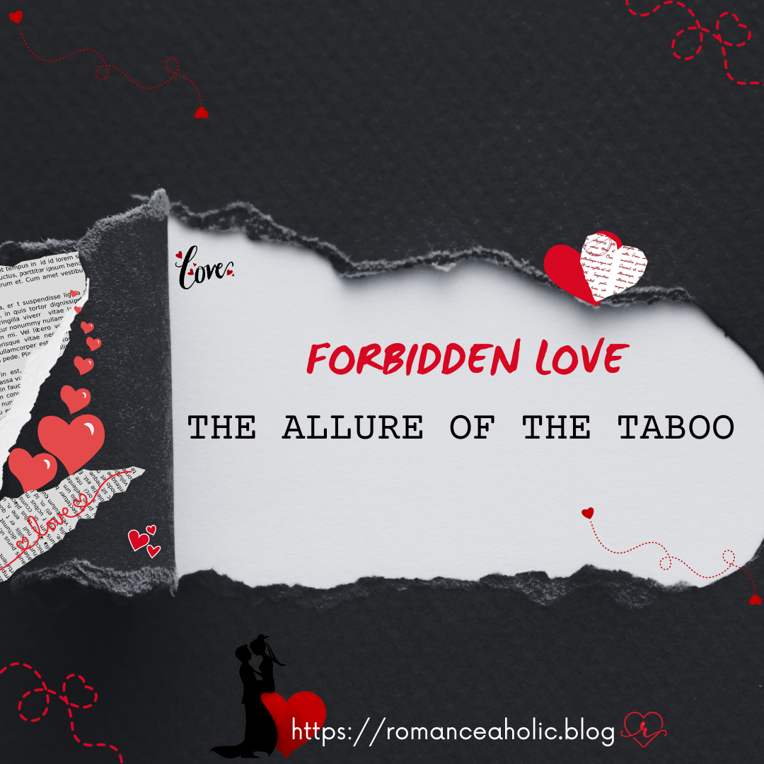 Forbidden Love: The Allure of the Taboo - Romanceaholic