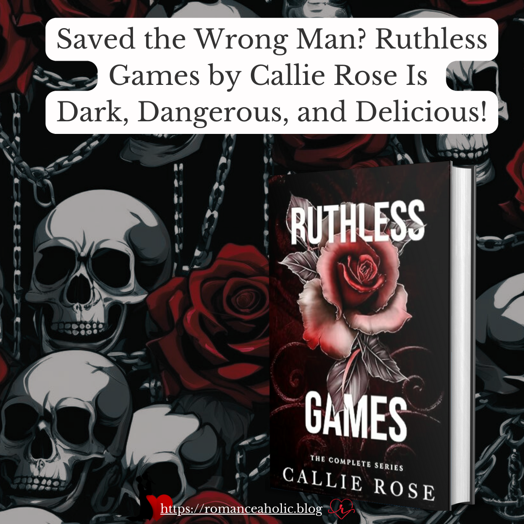 Saved the Wrong Man? Ruthless Games by Callie Rose Is Dark, Dangerous ...